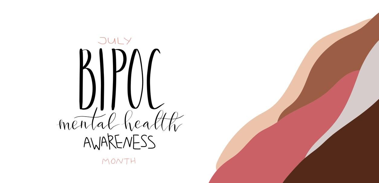 BIPOC Mental Health Awareness Month BIPOC Mental Health Awareness Month
